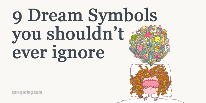 The 9 Most Common Dream Symbols You Should Pay Attention To Dont Ever