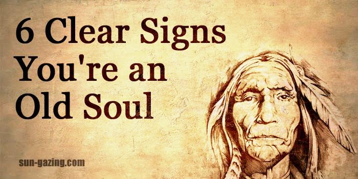 6 Clear Signs You're an Old Soul and Might Not Know It. 6 Clear Signs You're an Old Soul and Might Not Know It.