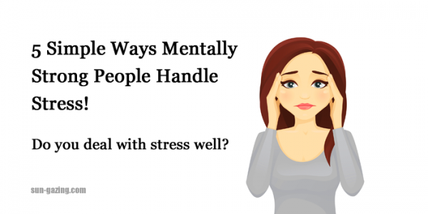5 Ways People Who Are Mentally Strong Deal With Chronic Stress and ...